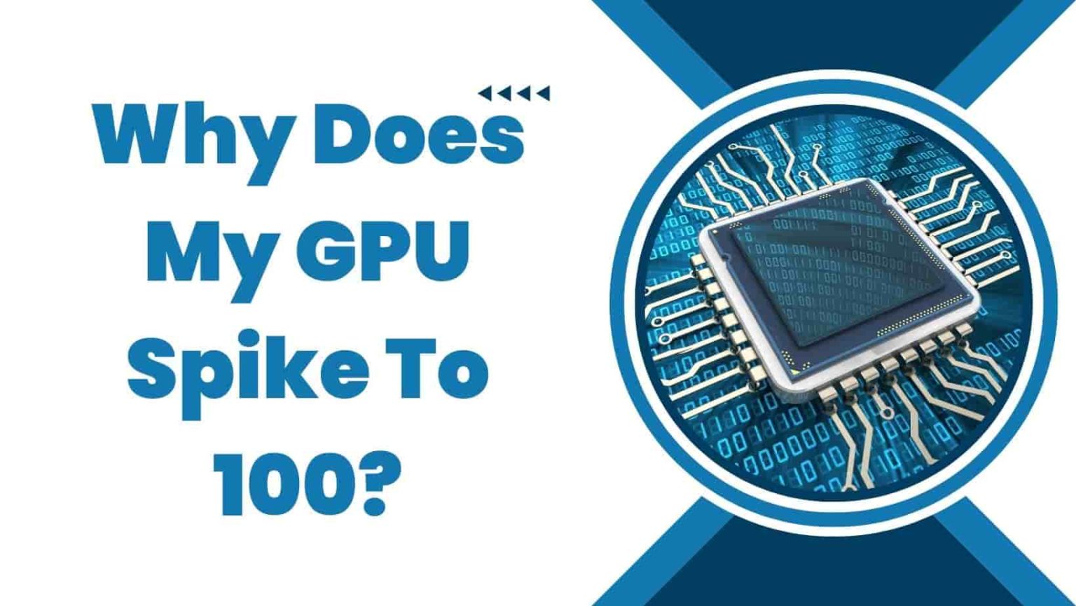 Why Does My Gpu Spike To 100